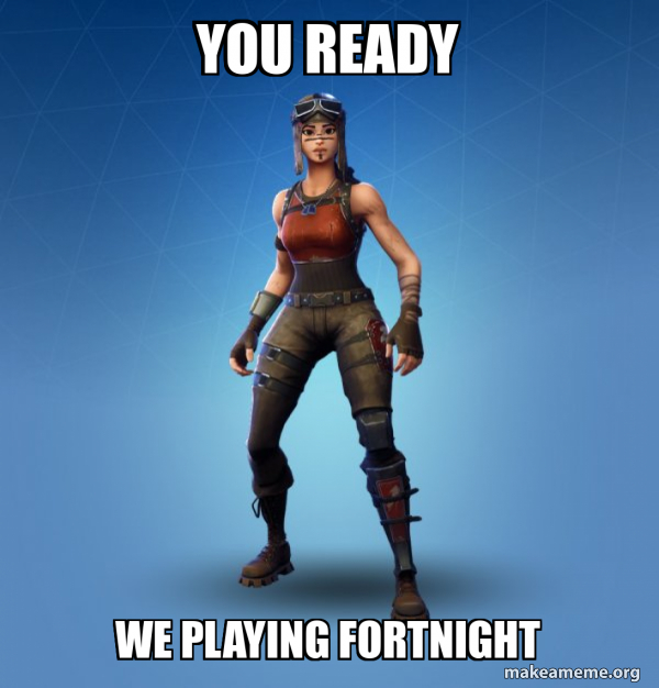 You ready We playing fortnight - Renegade Raider Fortnite Skin Meme ...