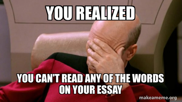 You realized You can't read any of the words on your essay - Picard ...