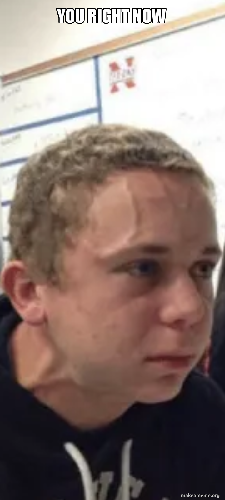 You right now Meme Generator