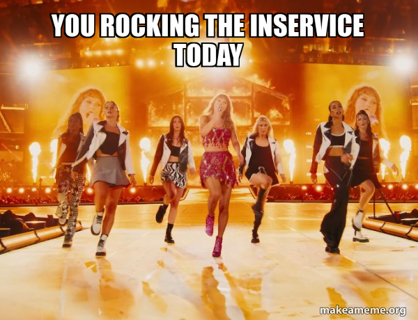 You rocking the inservice today - Swifties Taylor Swift Meme Generator