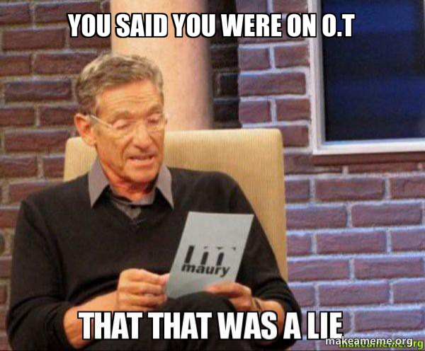 You said you were on o.t Meme Generator