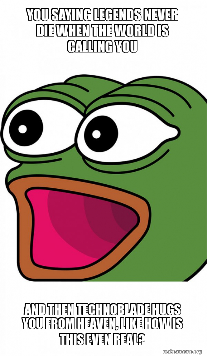 You saying legends never die when the world is calling you And then ...