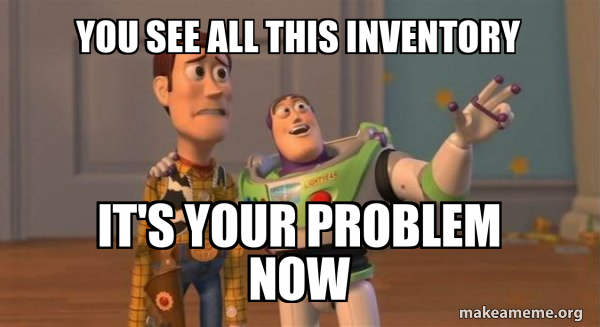 You see all this inventory It's your problem now - Buzz and Woody (Toy ...