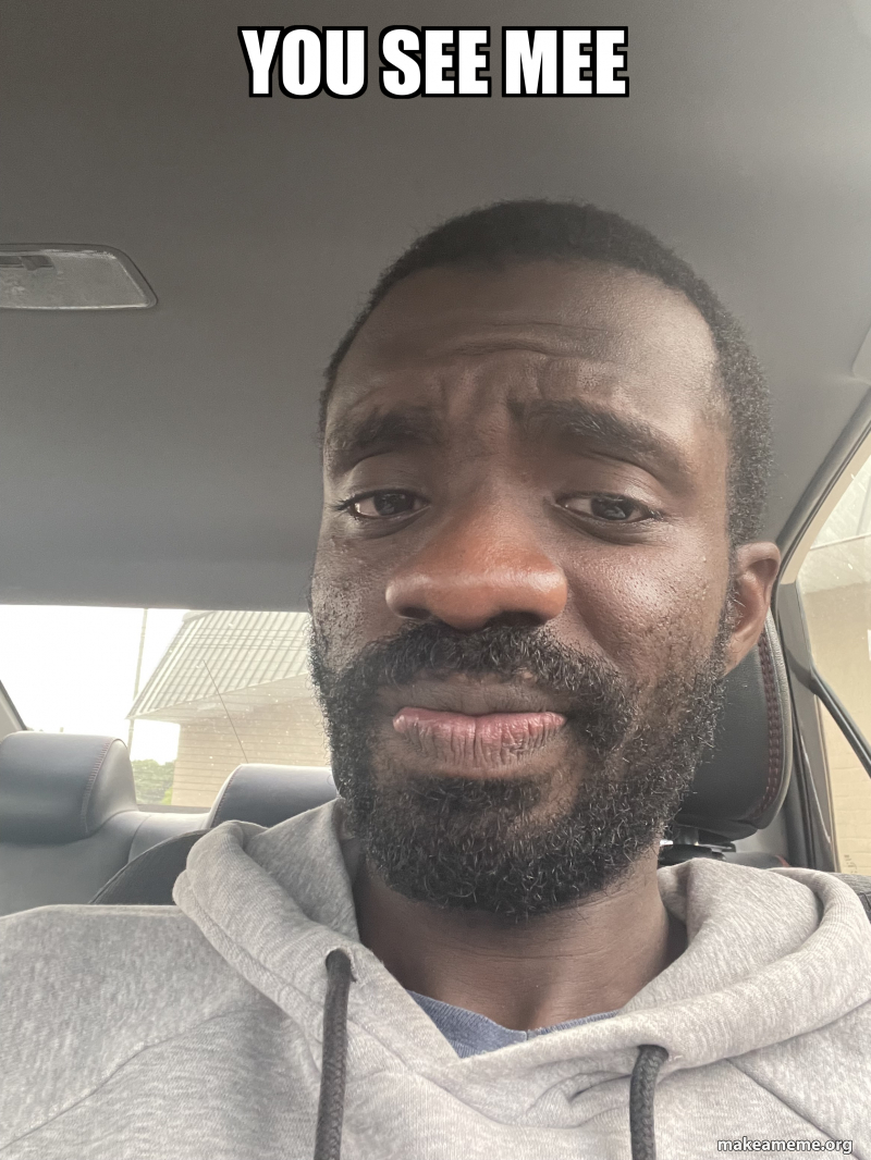 You see mee Meme Generator