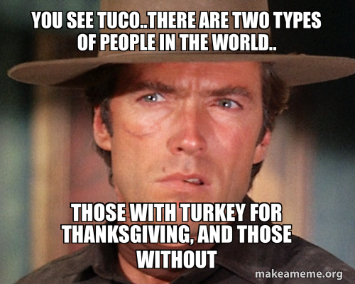 You see Tuco..there are two types of people in the world.. Those with ...