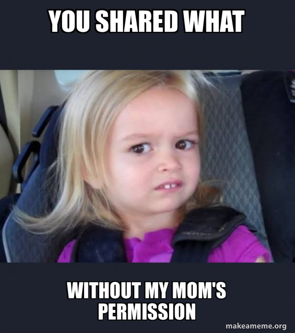You Shared What Without My Mom's Permission - Side-Eyes Chloe Meme ...