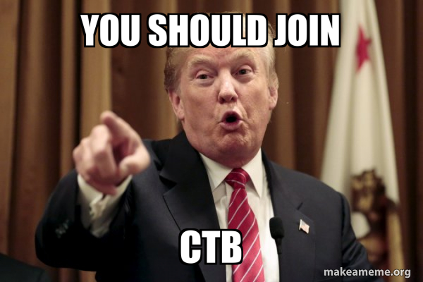 you should join ctb - Donald Trump Says Meme Generator