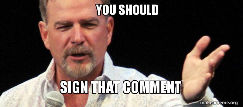 You should sign that comment - stupid comment Meme Generator