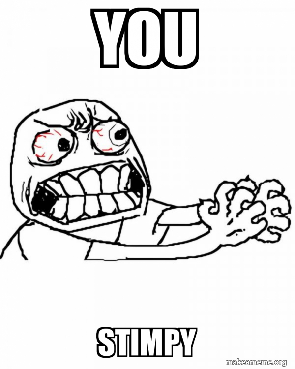 You Stimpy - Angry Meme Generator