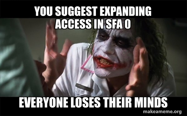You suggest expanding access in sfa 0 Everyone loses their minds ... You suggest expanding access in sfa 0 Everyone loses their minds ...