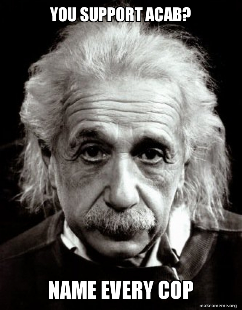 You Support acab? Name every cop Meme Generator