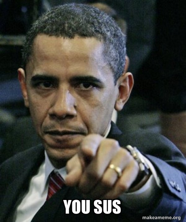 You SUS - Angry Obama Meme Generator