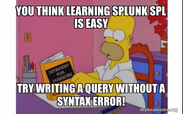 You think Learning Splunk SPL is Easy Try writing a query without a ...