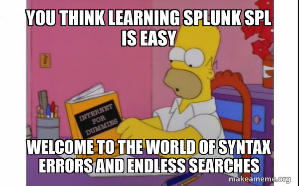 You think learning Splunk SPL is easy Welcome to the world of syntax ...