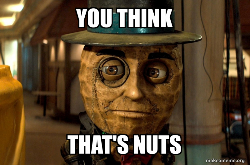 You think That's nuts Meme Generator