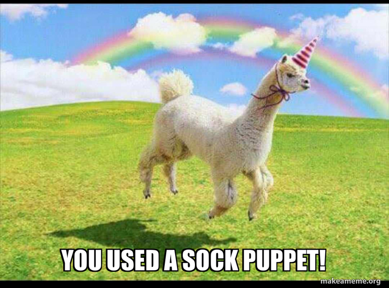 You used a sock puppet! Meme Generator