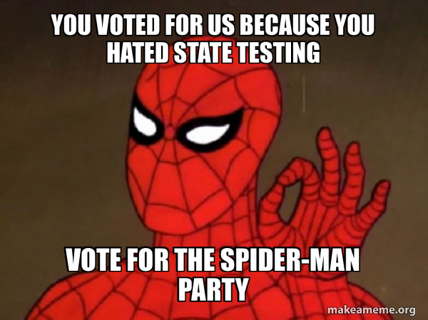 YOu voted for us because you hated state testing vote for the spider ...