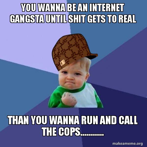 Internet Gangster Meme