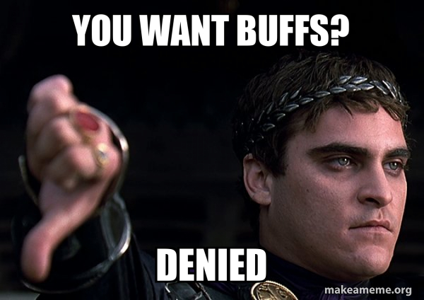 You want Buffs? DENIED - Downvoting Roman Meme Generator
