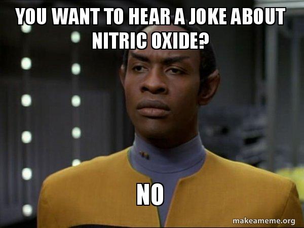 you want to hear a joke about nitric oxide? NO - Skeptical Vulcan Meme ...