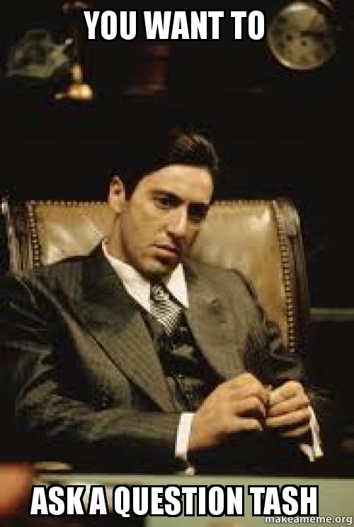 you want to ask a question tash Meme Generator