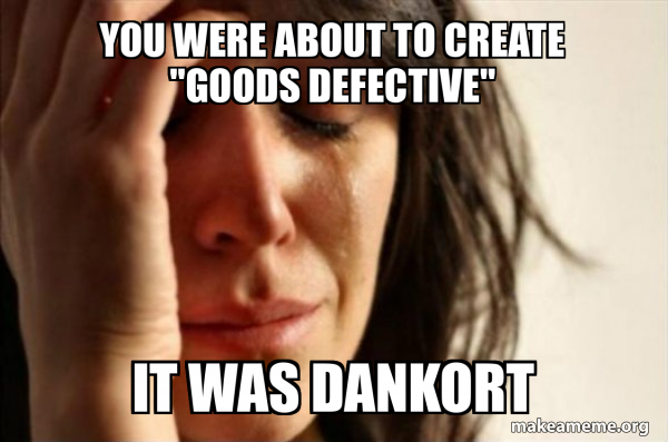 You were about to create "goods defective" It was Dankort - First World ...