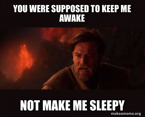 YOU WERE SUPPOSED TO KEEP ME AWAKE NOT MAKE ME SLEEPY - Obi-Wan Kenobi ...