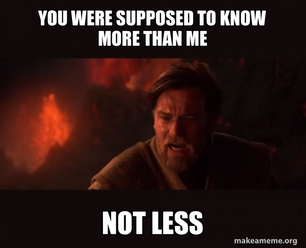 You were supposed to know more than me Not Less - Obi-Wan Kenobi - You ...