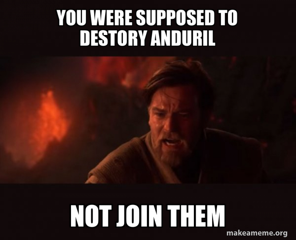 You were supposed to destory anduril not join them - Obi-Wan Kenobi ...
