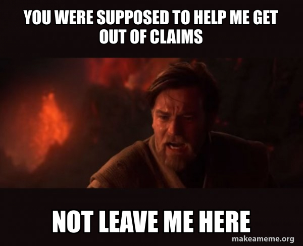 you were supposed to help me get out of claims not leave me here - Obi ...