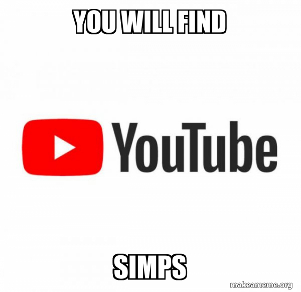 you will find SIMPS - YouTube Meme Generator