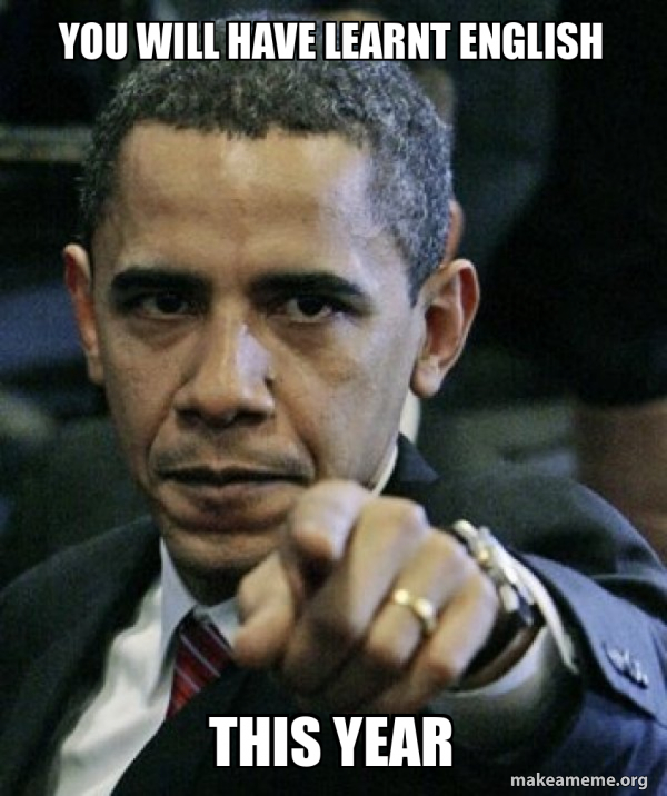 you will have learnt english This year - Angry Obama Meme Generator