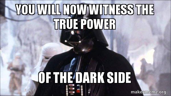 Funny Dark Side Memes The Dark Side Is Strong With This One Baby