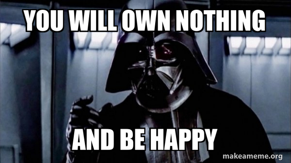 YOU WILL OWN NOTHING AND BE HAPPY - Darth Vader - Choke Meme Generator
