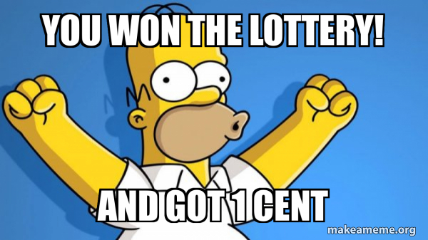 YOU WON THE LOTTERY! AND GOT 1 CENT - Happy Homer Meme Generator