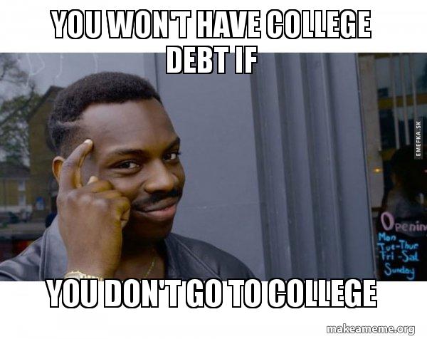 Student Debt Memes Why Opposing Student Loan Forgiveness Hurts You