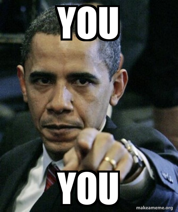 you you - Angry Obama Meme Generator