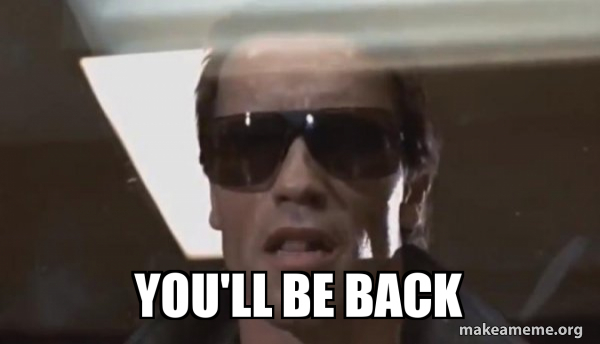 You'll be back - The Terminator Meme Generator