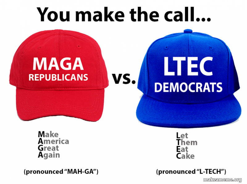 - YouMakeTheCall MAGA Republicans vs LTEC Democrats Meme Generator