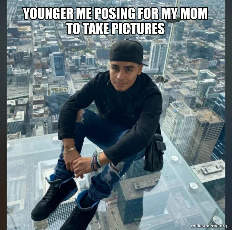 younger me posing for my mom to take pictures Meme Generator