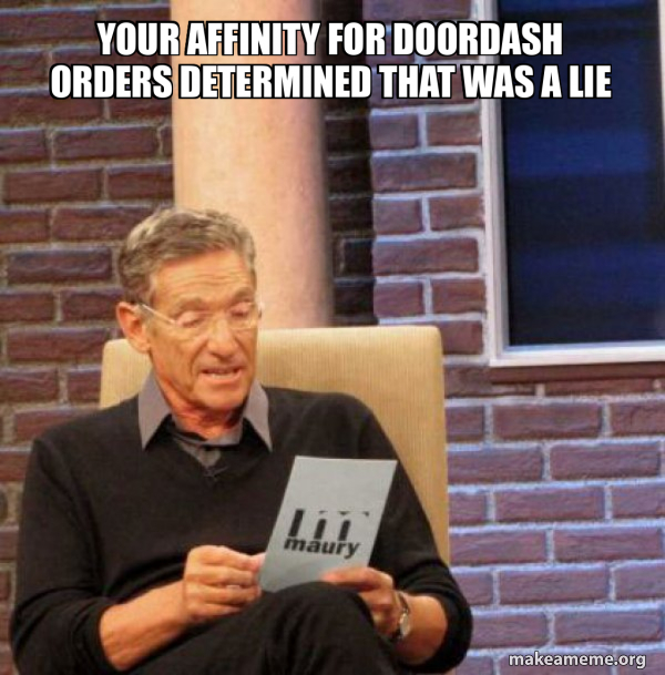 Your affinity for DOORDAsh orders determined that was a LIe - Maury ...
