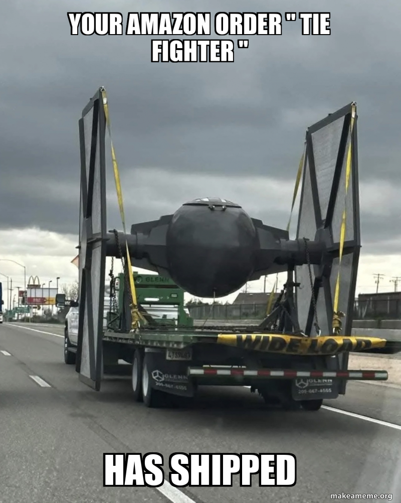 your amazon order " TIE FIGHTER " Has shipped Meme Generator