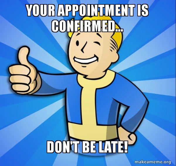 Your appointment is confirmed... DON'T BE LATE! - Vault Boy Fallout 4 ...