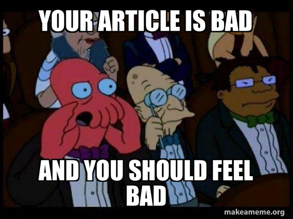 Your article is bad And you should feel bad - Your meme is bad and you ...