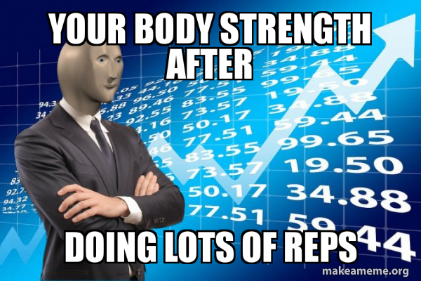 Your body strength after doing lots of reps - Stonks Only Go Up Meme ...