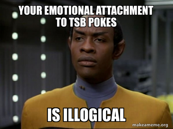 your emotional attachment to tsb pokes is illogical - Skeptical Vulcan ...