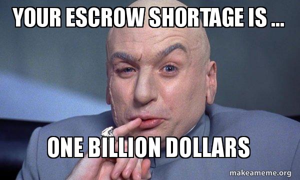 Your escrow shortage is ... One Billion Dollars - You Complete Me Meme ...