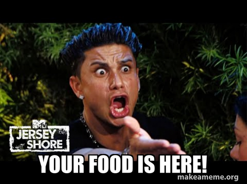 Your food is here! Meme Generator