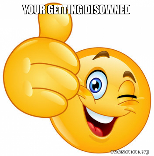 Your getting disowned Meme Generator