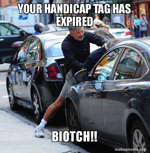 Your handicap tag has expired BIOTCH!! - Alec Baldwin has had enough ...